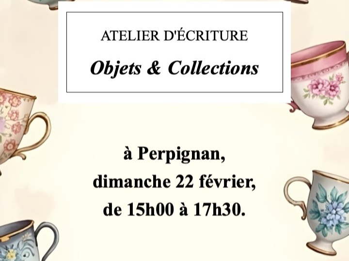WRITING WORKSHOP: "OBJECTS & COLLECTIONS" - Destination Perpignan
